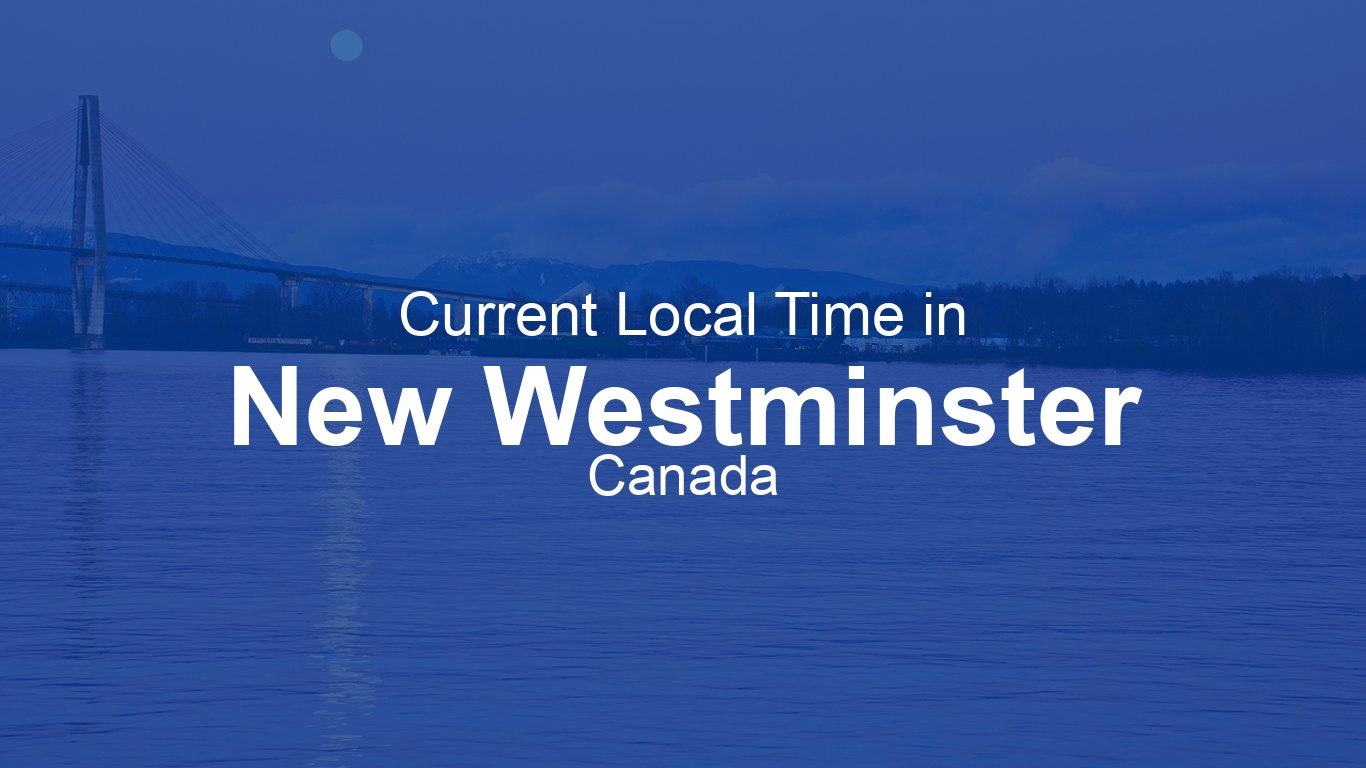 Current Time in New Westminster, Canada | Time.now