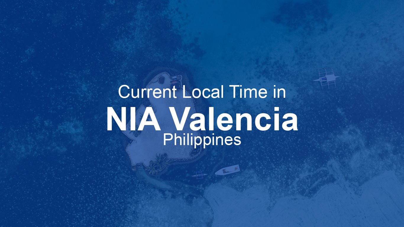 Current Time in NIA Valencia, Philippines (PST) | Time.now