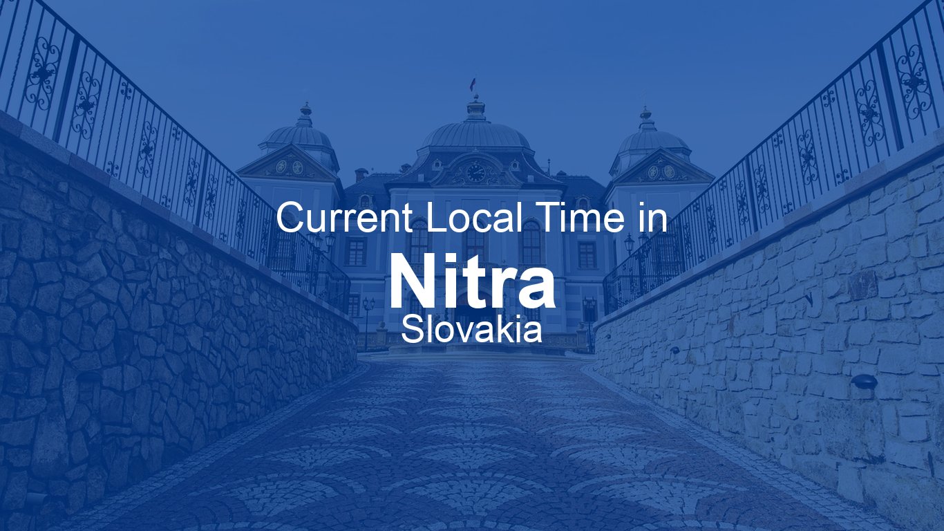 Time Now In Nitra Slovakia Time now