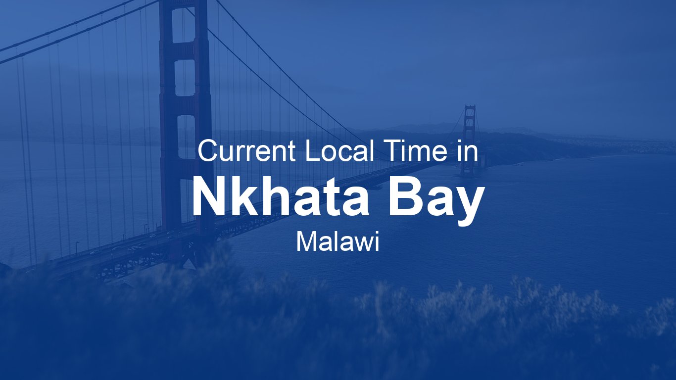 Current Time in Nkhata Bay, Malawi | Time.now