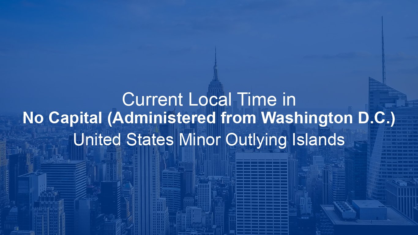 Time Now in No Capital (Administered from Washington D.C.), United ...