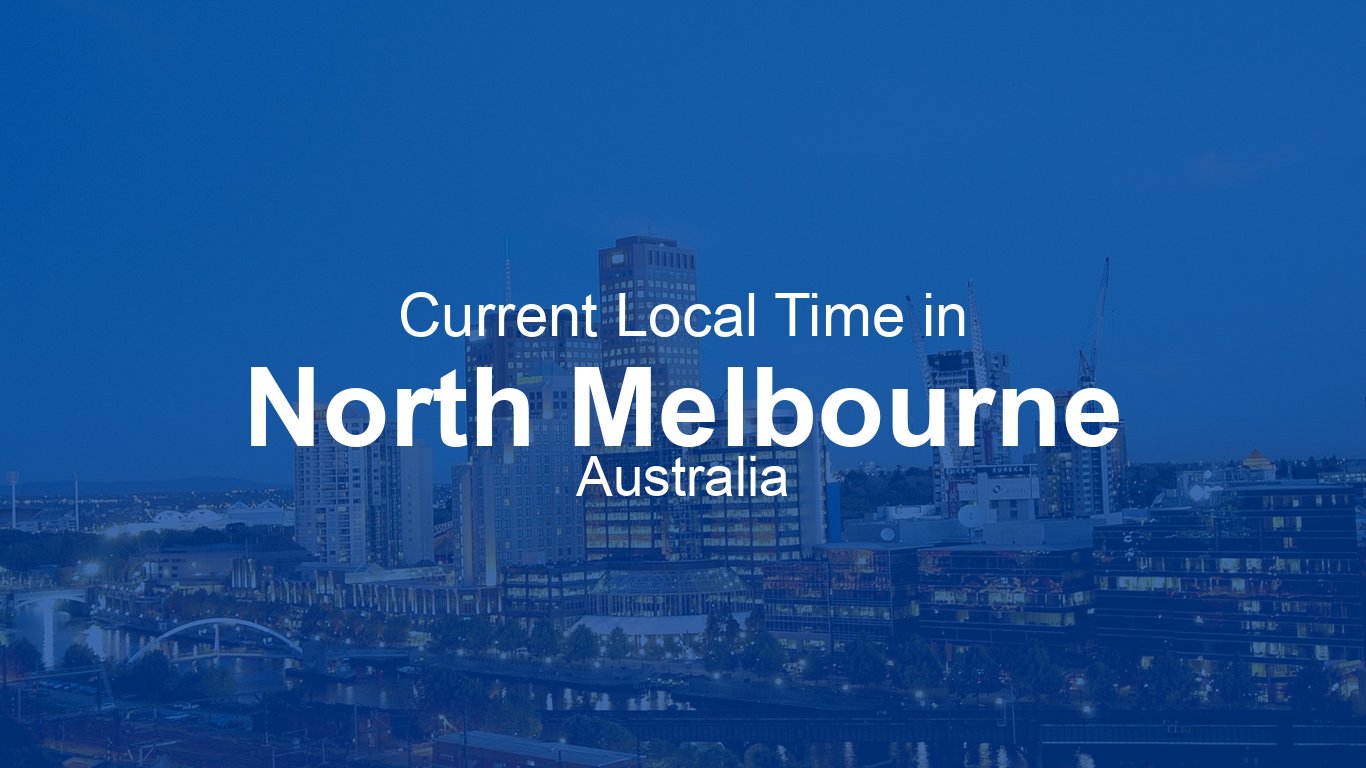 Current Time in North Melbourne, Australia | Time.now