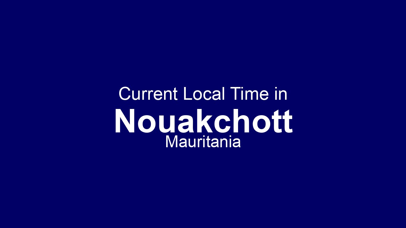 Current Time in Nouakchott, Mauritania | Time.now
