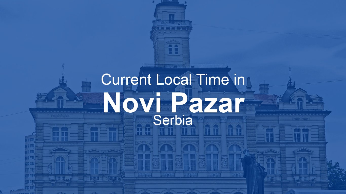 Current Time in Novi Pazar, Serbia | Time.now