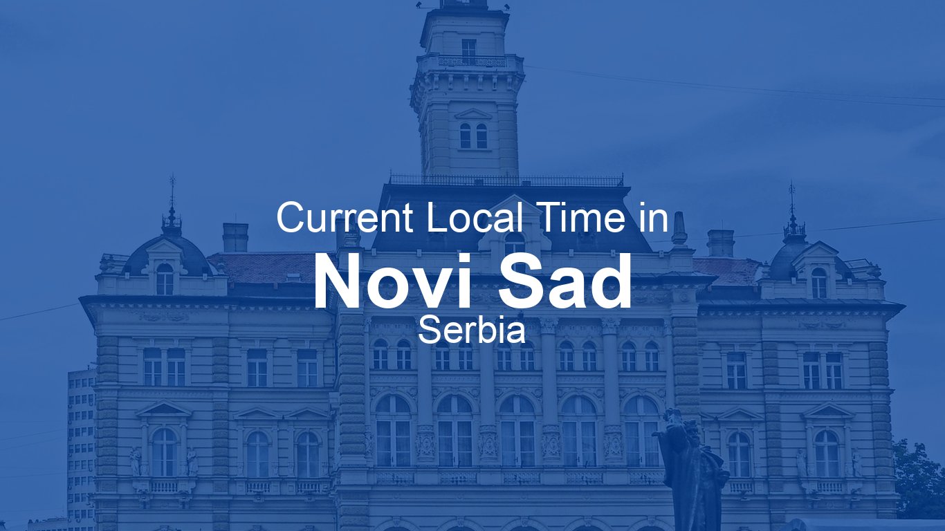 Time Now in Novi Sad, Serbia | Time.now