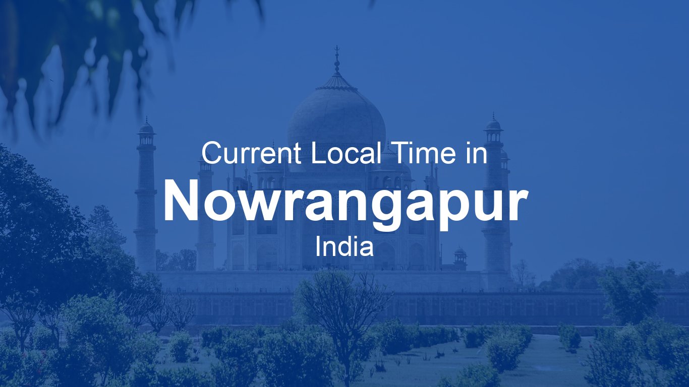Current Time In Nowrangapur India Time now