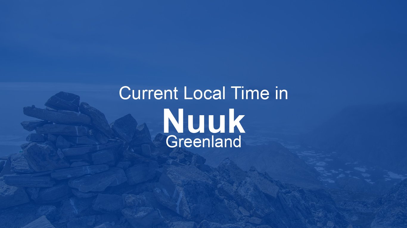 Time Now in Nuuk, Greenland | Time.now