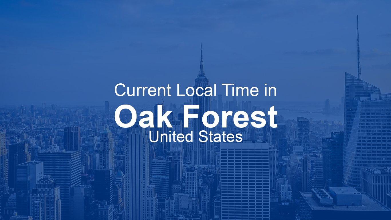 Current Time in Oak Forest, United States | Time.now