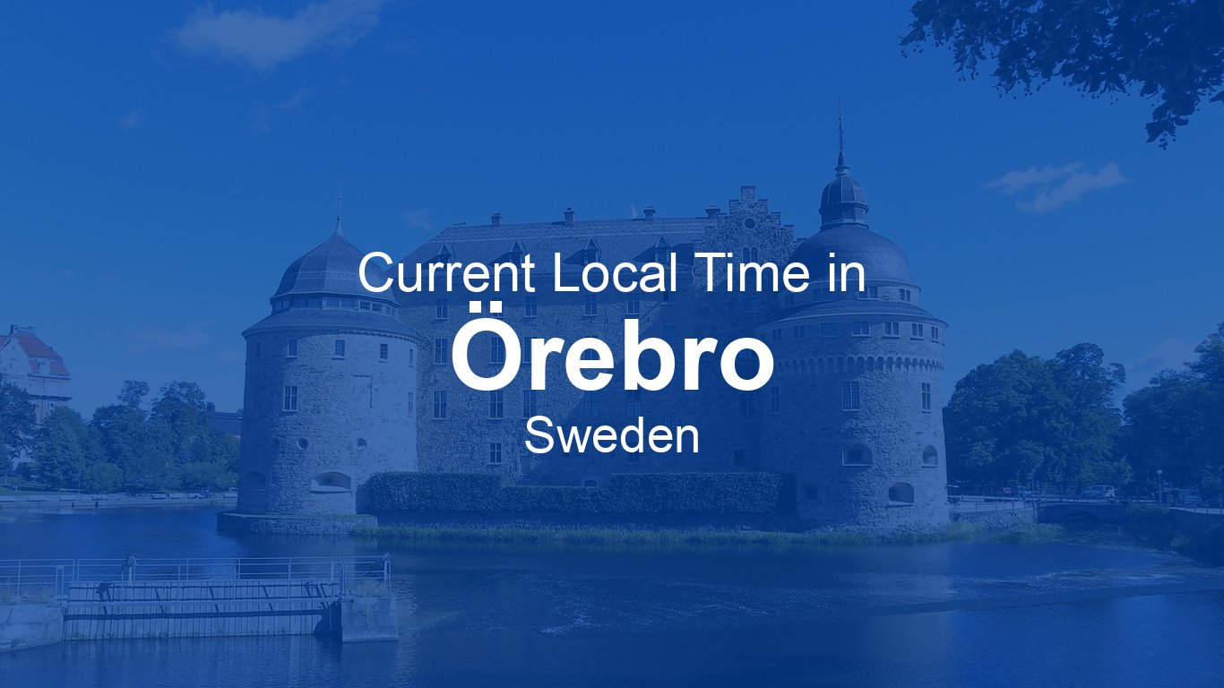 Current Time in Örebro, Sweden | Time.now