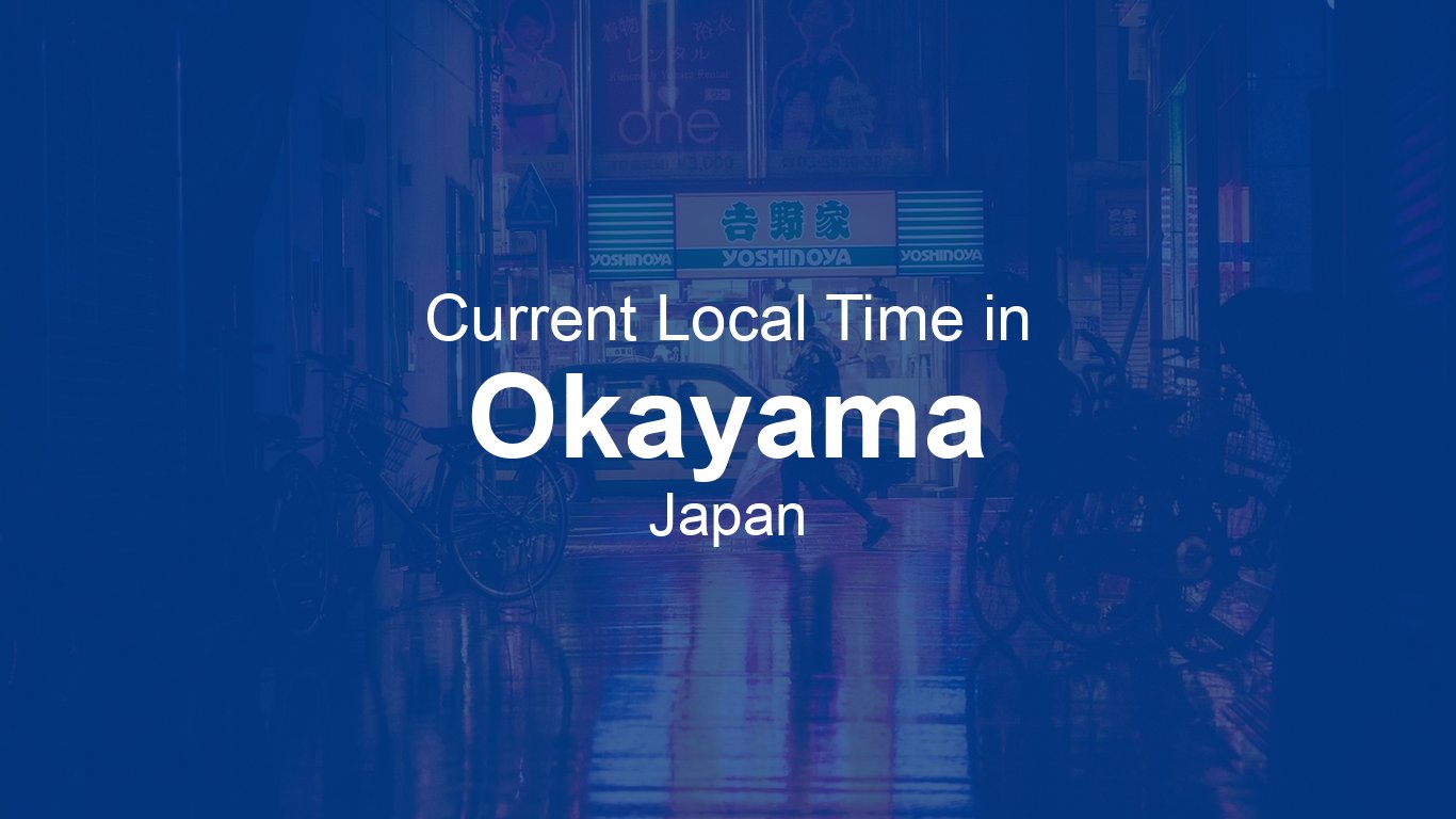 Current Time in Okayama, Japan | Time.now