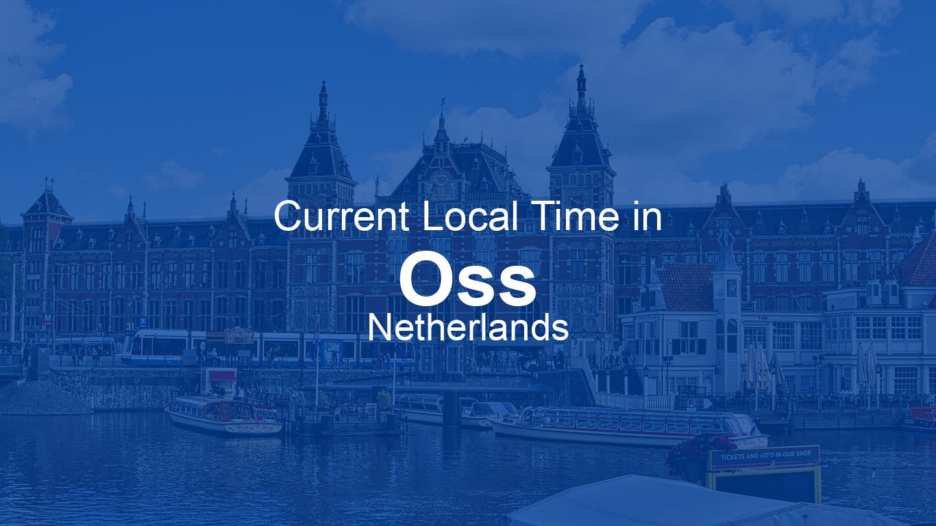 Current Time in Oss, Netherlands | Time.now