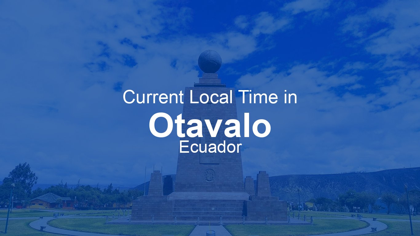 Time Now in Otavalo, Ecuador | Time.now