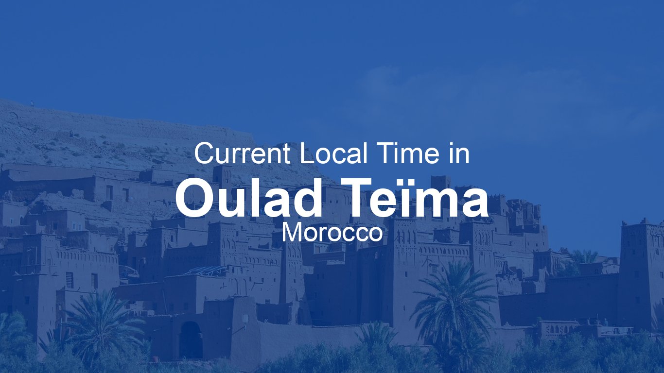 Current Time in Oulad Teïma, Morocco | Time.now