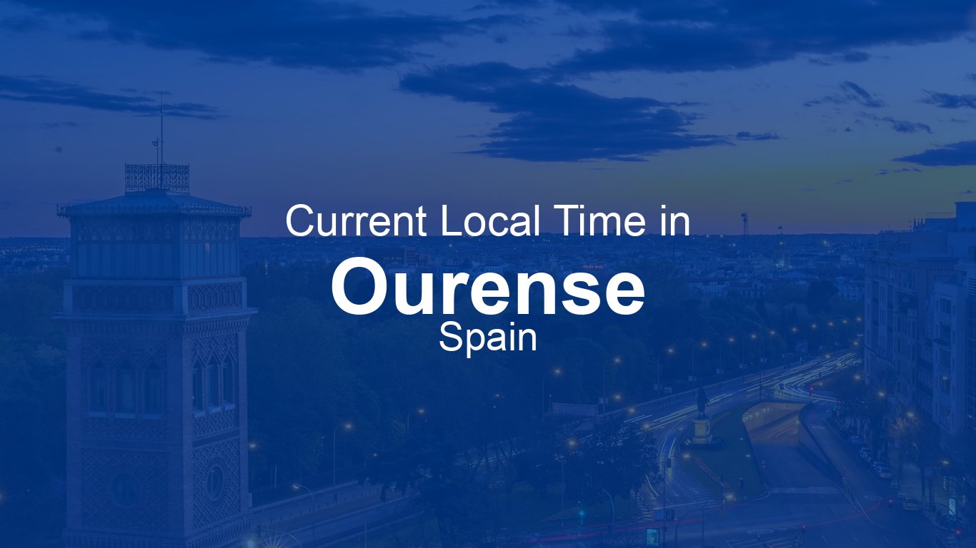 Current Time in Ourense, Spain | Time.now