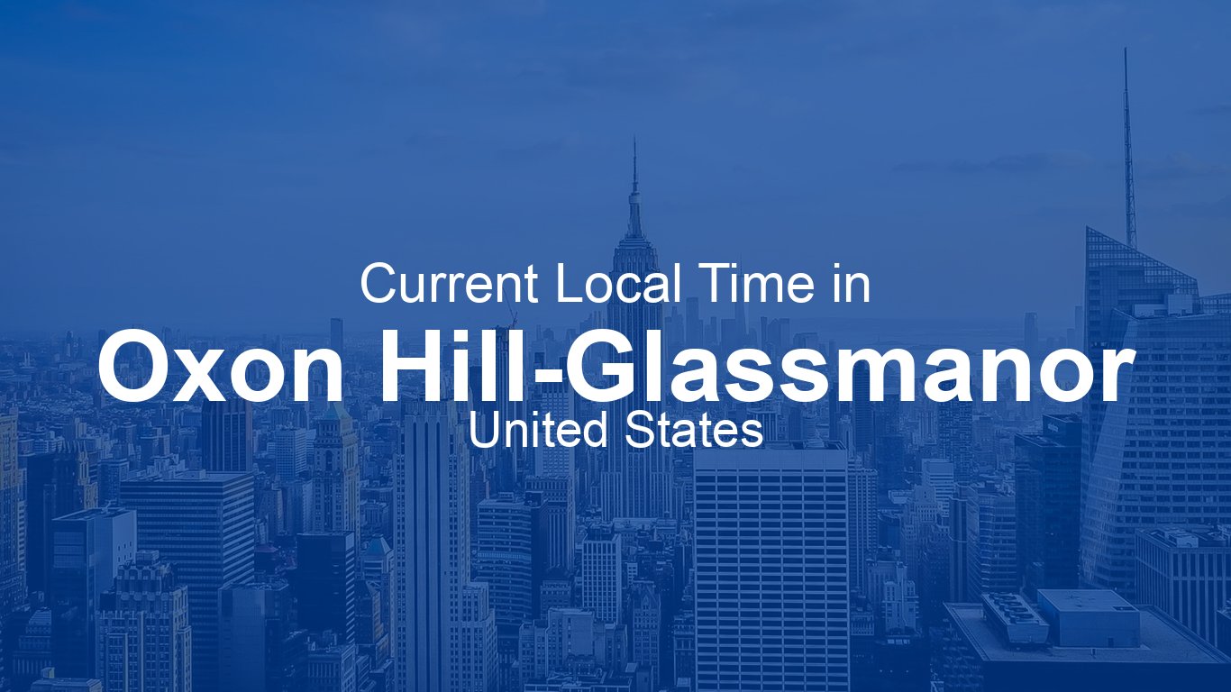 Current Time in Oxon Hill-Glassmanor, United States | Time.now