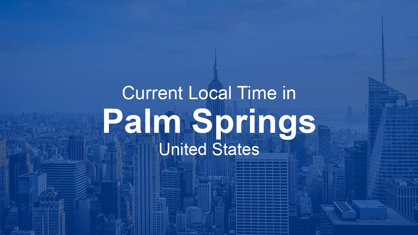 Current Time in Palm Springs, United States | Time.now