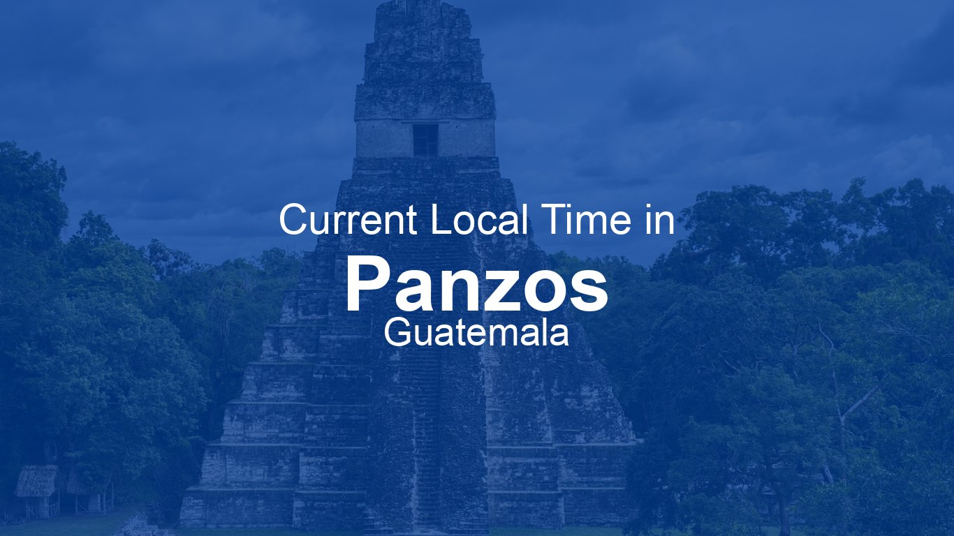 Time Now in Panzos, Guatemala | Time.now