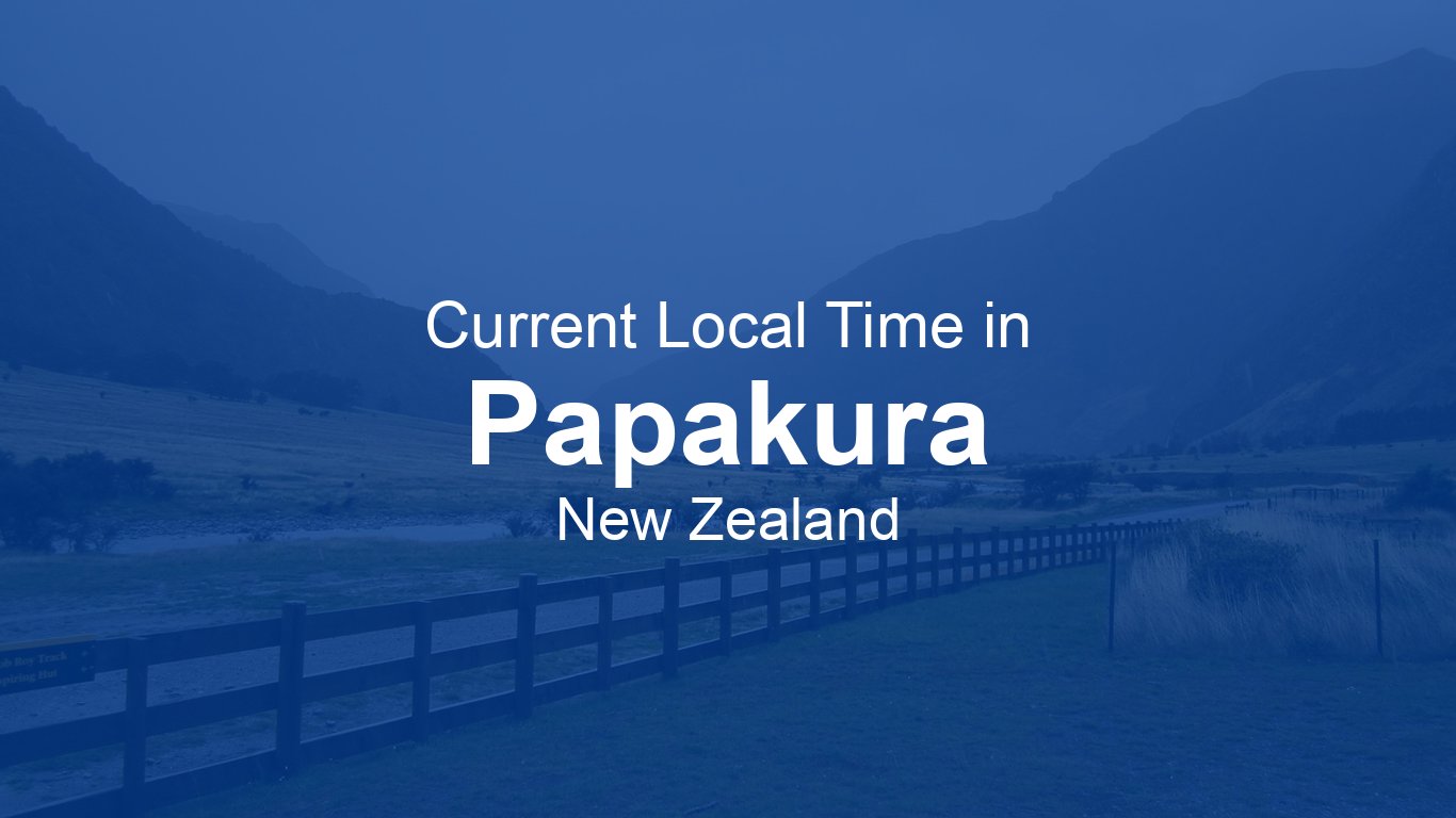 Current Time in Papakura, New Zealand | Time.now