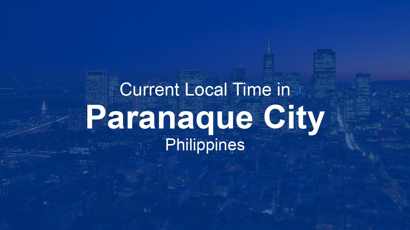 Current Time in Paranaque City, Philippines | Time.now