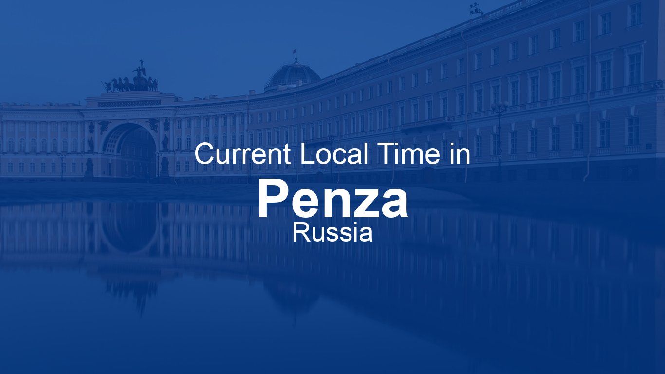 Time Now in Penza, Russia | Time.now