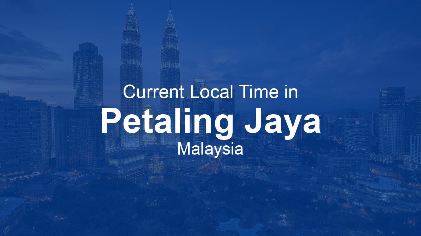Time Now in Petaling Jaya, Malaysia | Time.now