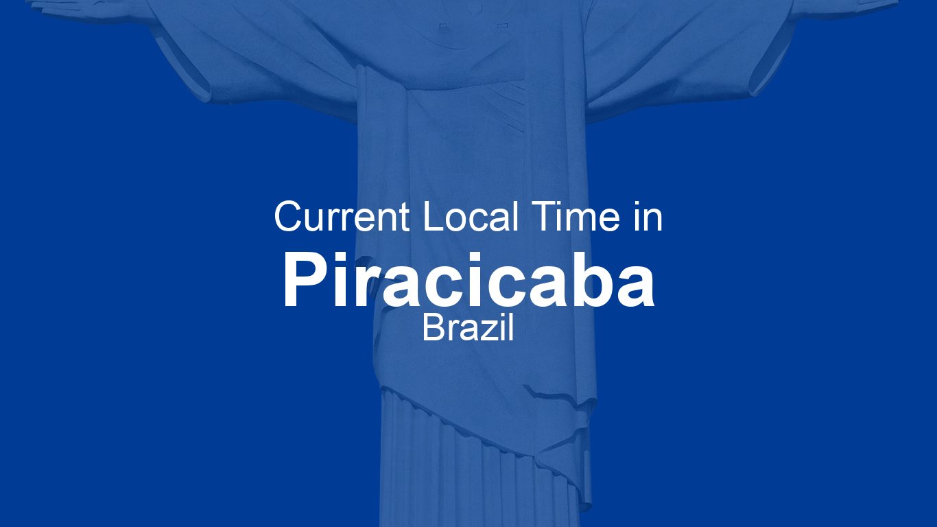 Current Time in Piracicaba, Brazil | Time.now