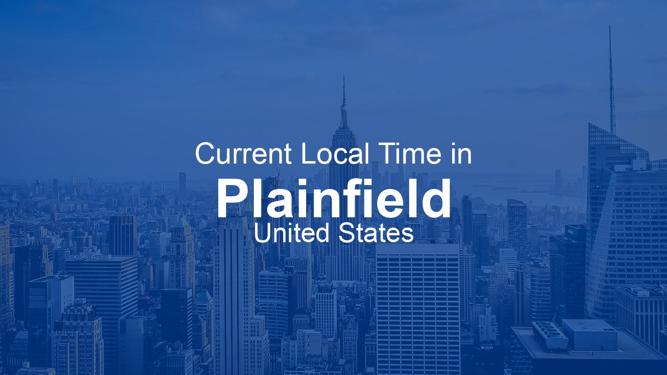 Current Time in Plainfield, United States | Time.now