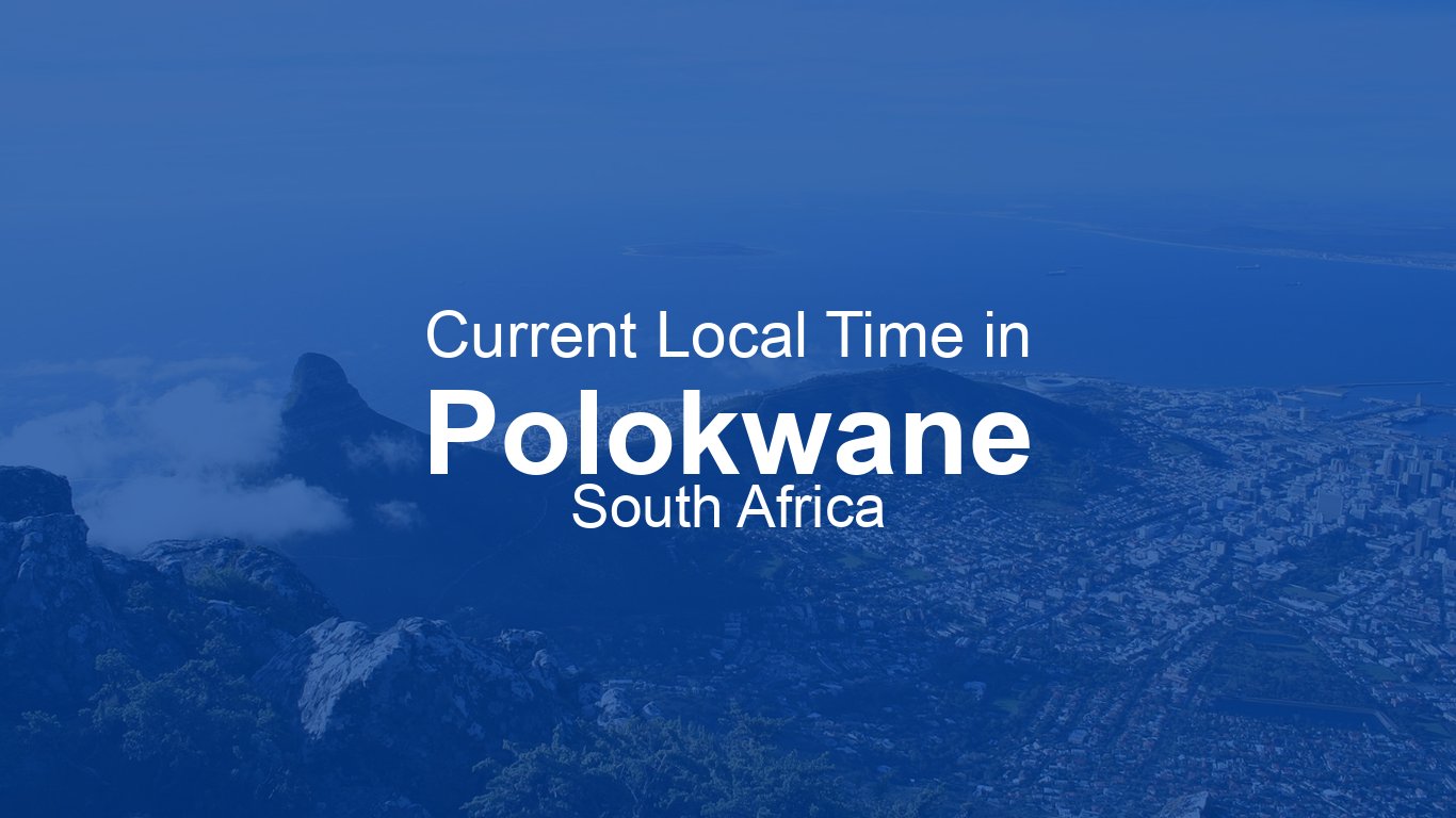 Current Time in Polokwane, South Africa (SAST) | Time.now
