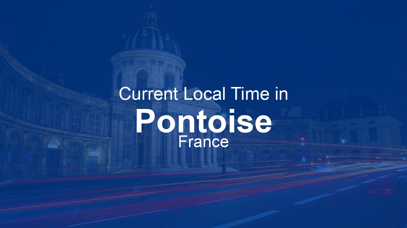Current Time in Pontoise, France (CEST) | Time.now