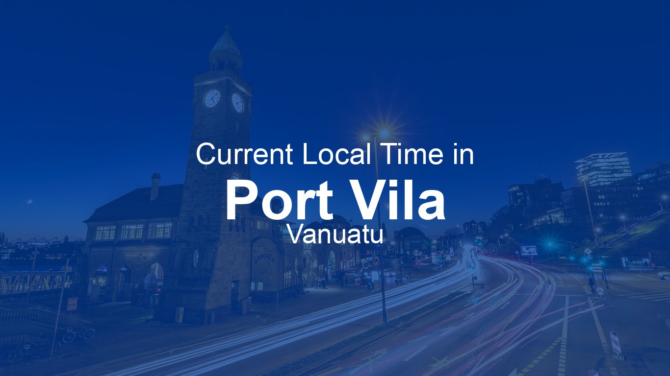 Time Now in Port Vila, Vanuatu | Time.now