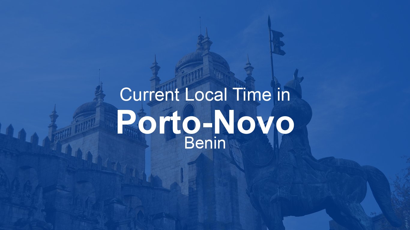 Current Time in Porto-Novo, Benin | Time.now