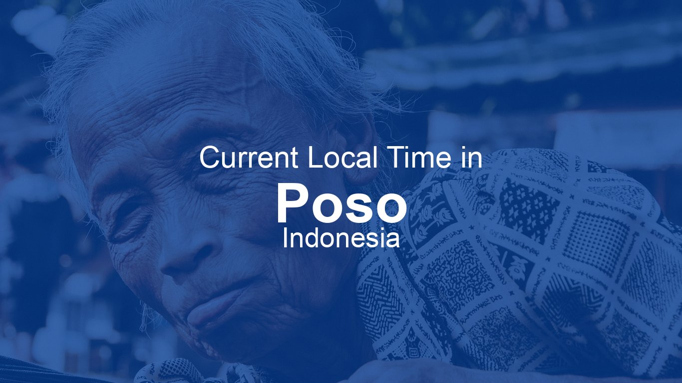 Current Time in Poso, Indonesia | Time.now