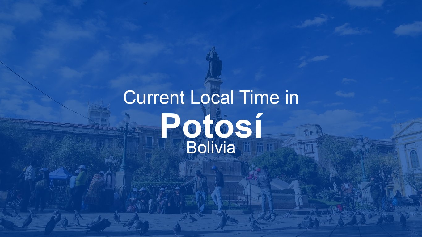Current Time in Potosí, Bolivia | Time.now