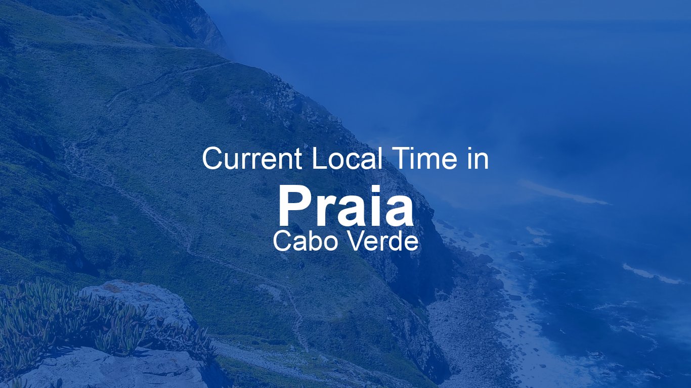 Current Time In Praia Cabo Verde 01 Live Clock