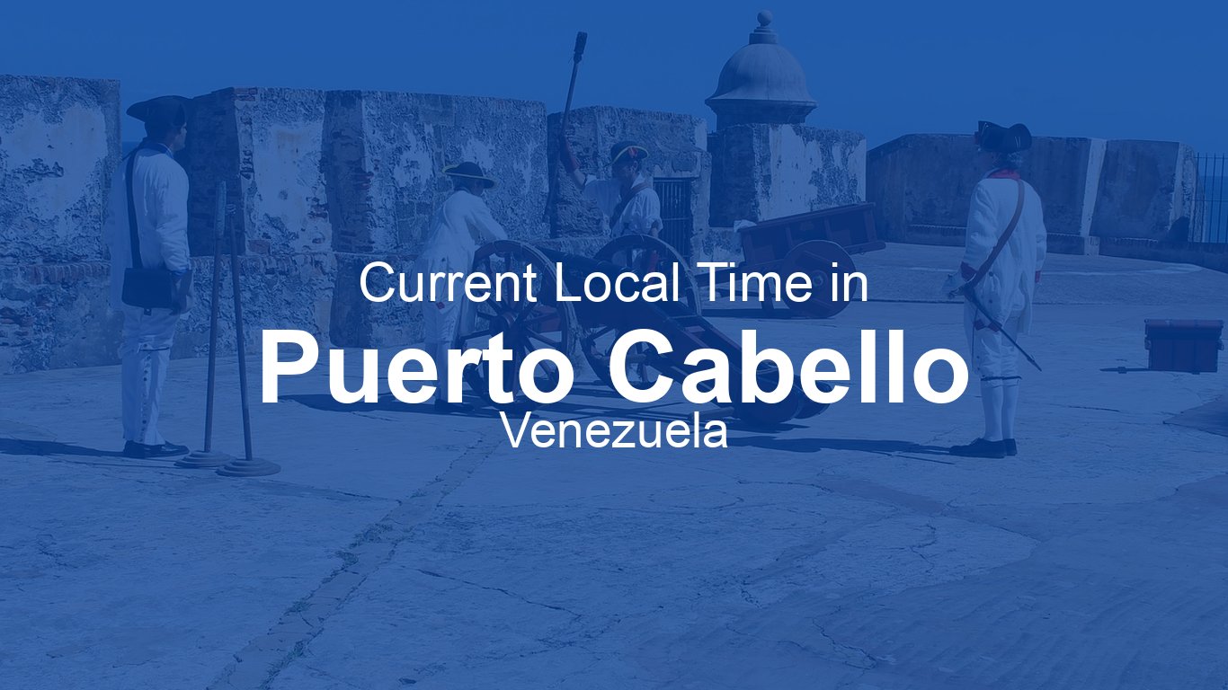 Time Now in Puerto Cabello, Venezuela | Time.now