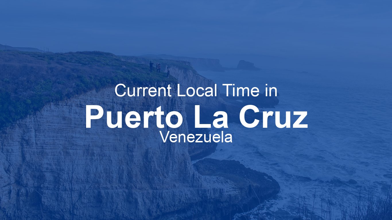 Current Time in Puerto La Cruz, Venezuela | Time.now