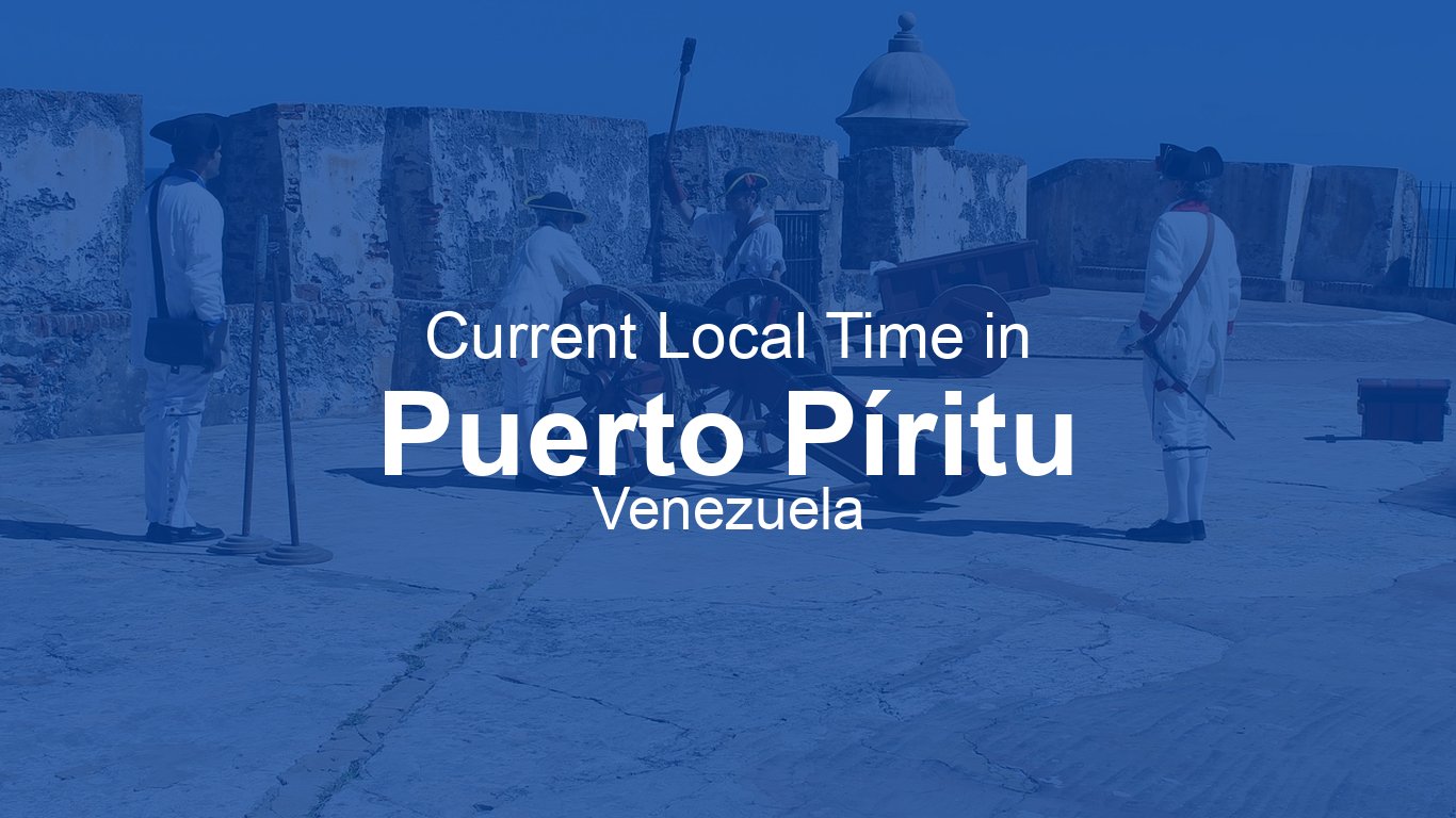 Current Time in Puerto Píritu, Venezuela | Time.now