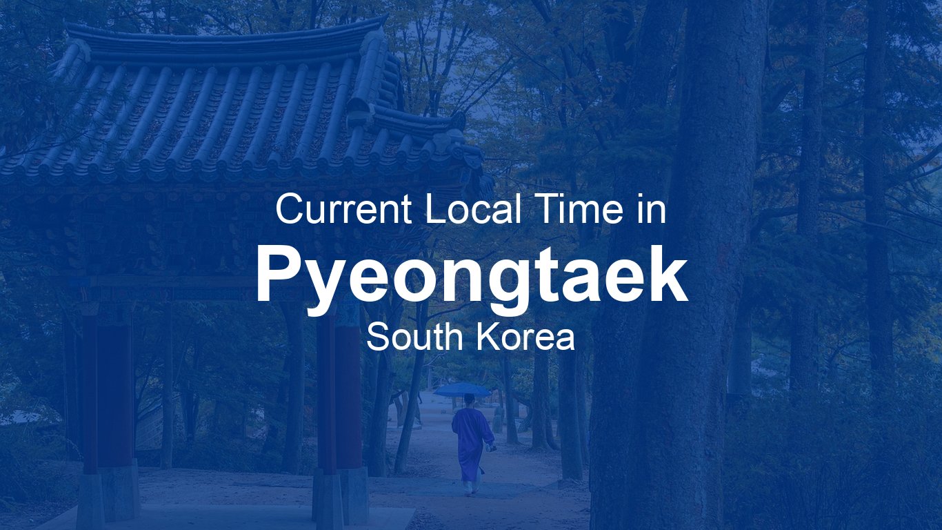 Time Now in Pyeongtaek, South Korea | Time.now