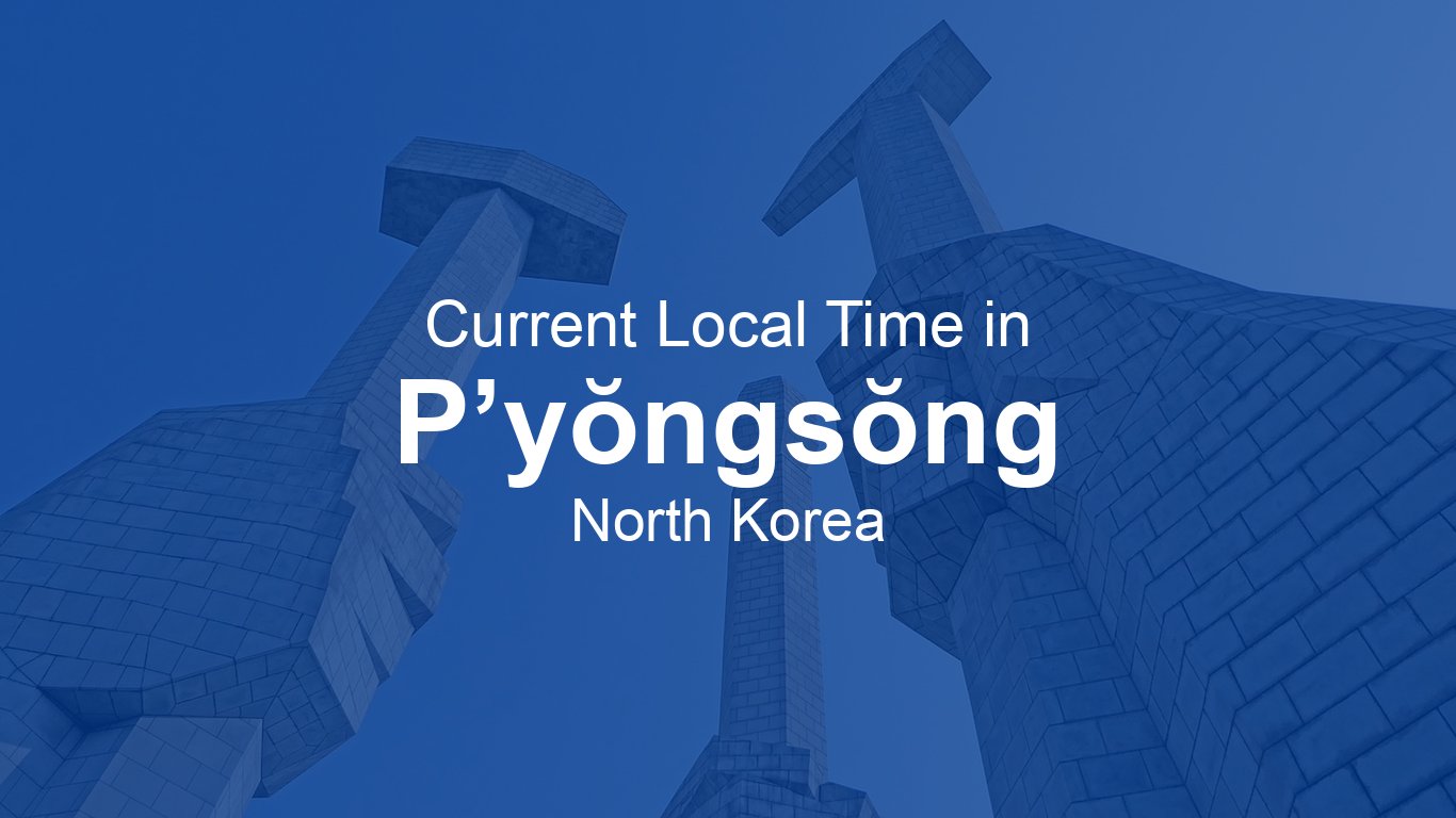 Time Now in P’yŏngsŏng, North Korea | Time.now