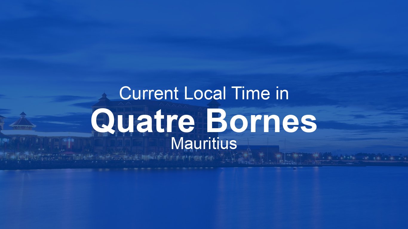 Current Time in Quatre Bornes, Mauritius | Time.now