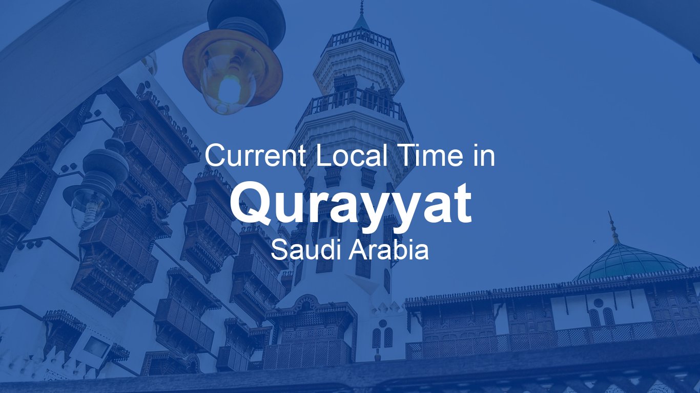 Time Now in Qurayyat, Saudi Arabia | Time.now