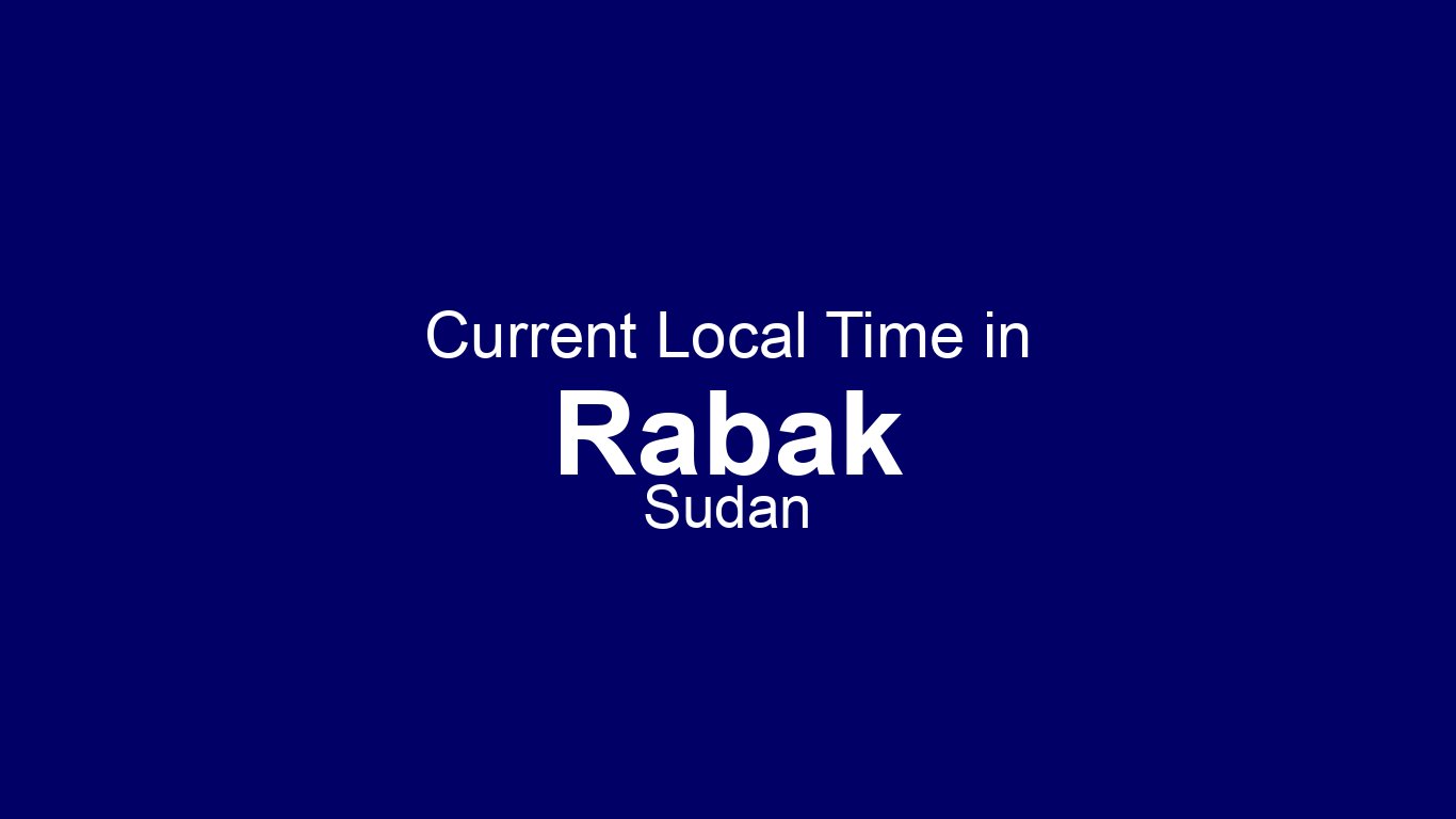 Current Time in Rabak, Sudan | Time.now