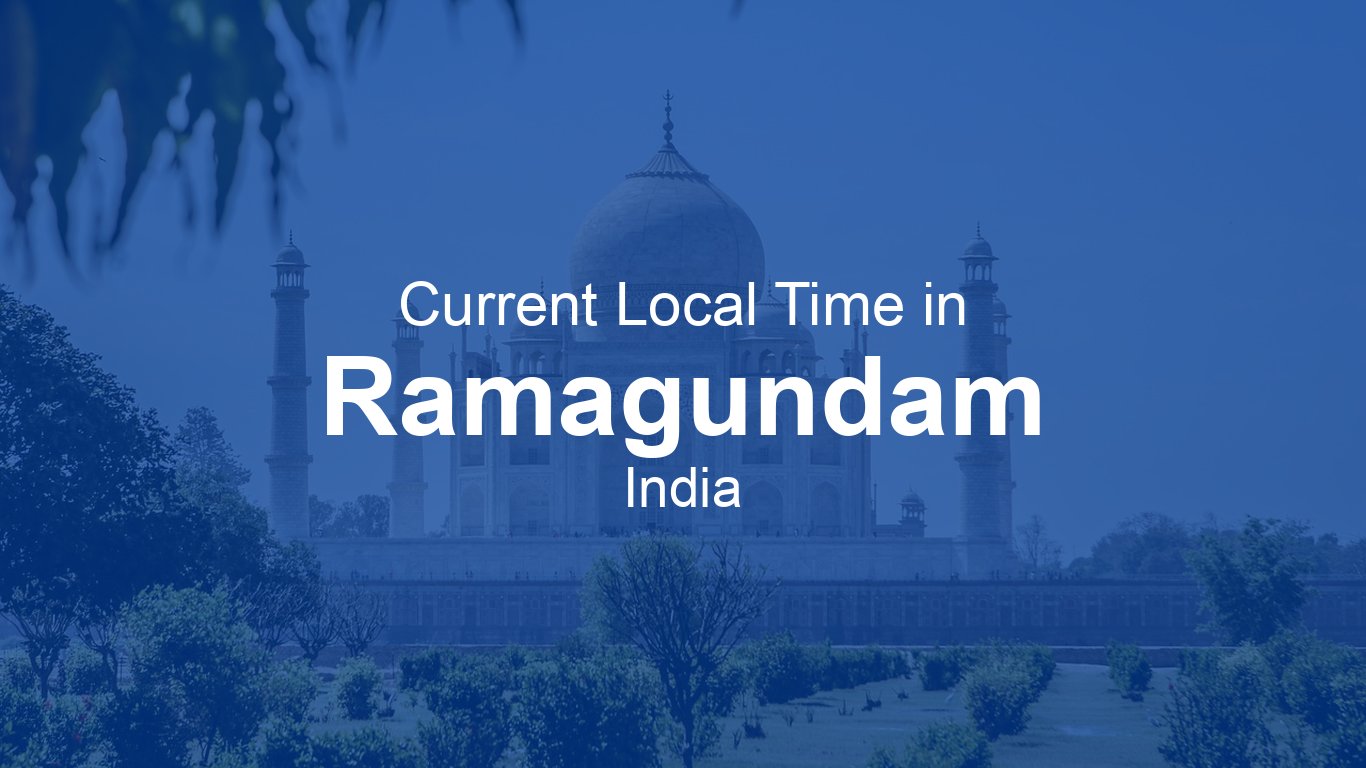 Current Time in Ramagundam, India | Time.now