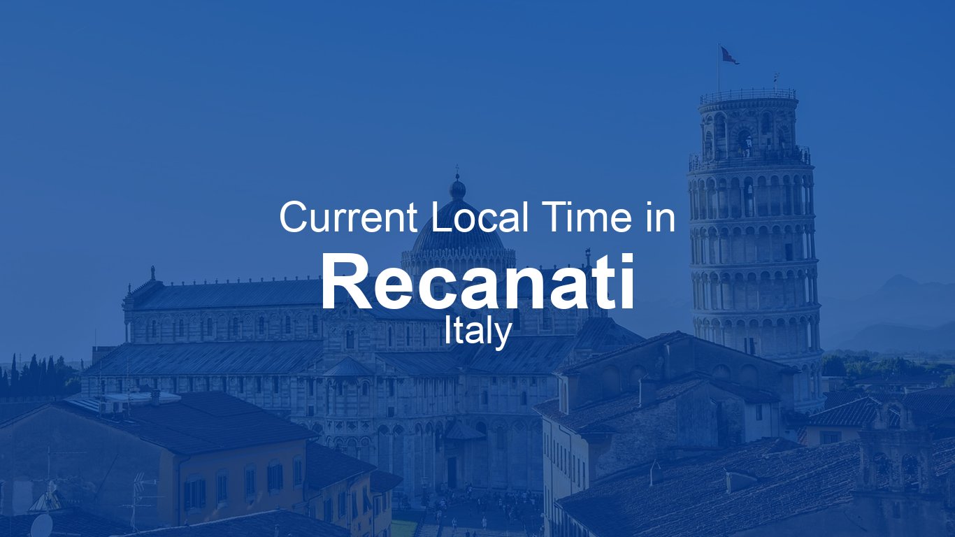 Current Time in Recanati, Italy | Time.now