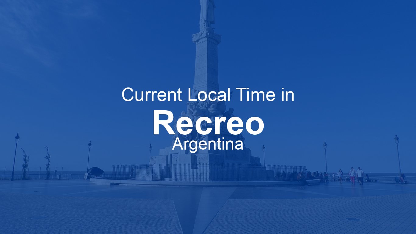 Current Time in Recreo, Argentina | Time.now