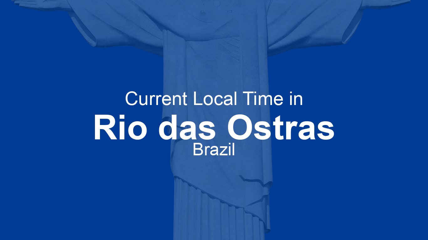 Current Time in Rio das Ostras, Brazil | Time.now