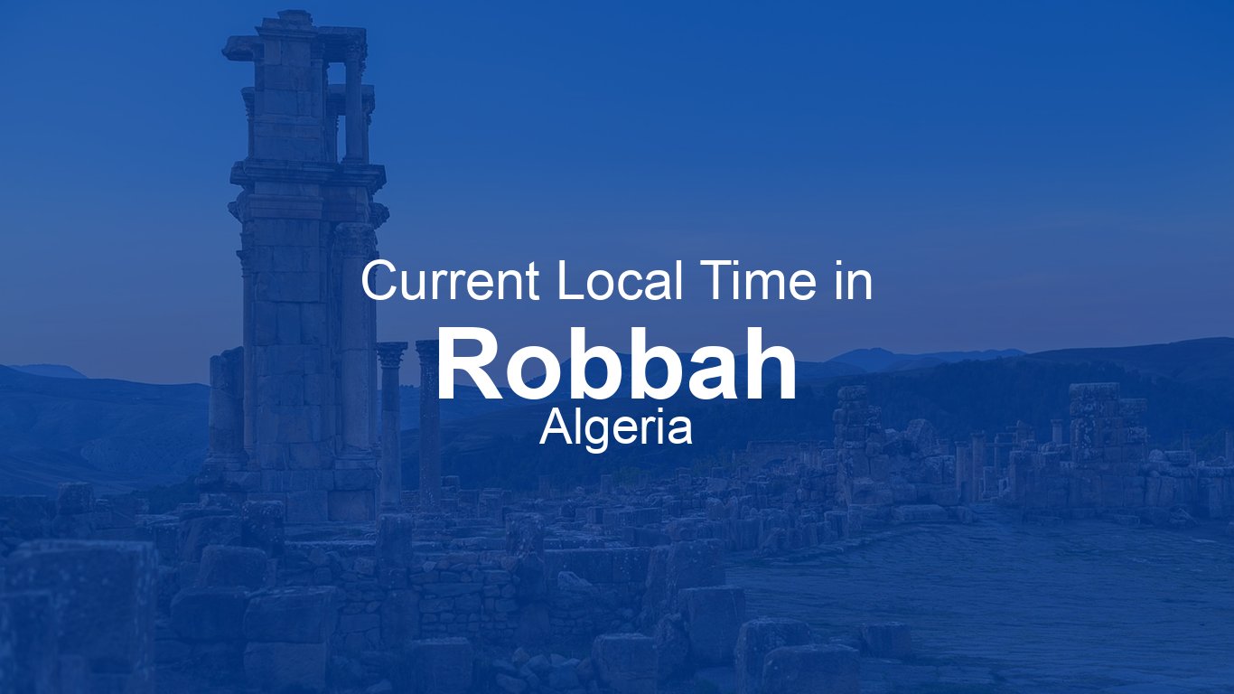 Current Time in Robbah, Algeria | Time.now