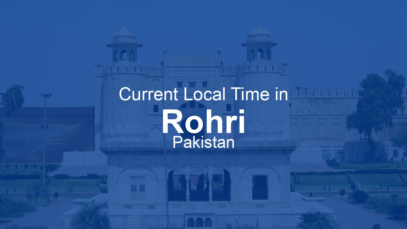 Current Time in Rohri, Pakistan (PKT) | Time.now