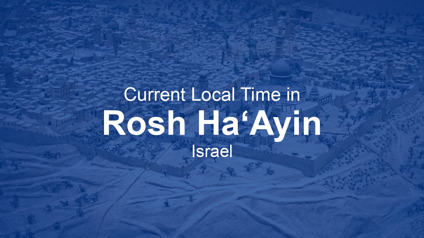 Current Time in Rosh Ha‘Ayin, Israel (IDT) | Time.now