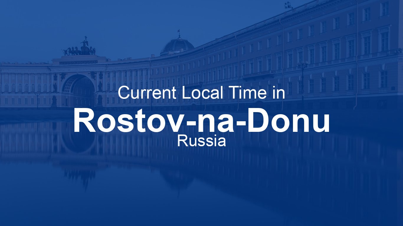Time Now in Rostov-na-Donu, Russia | Time.now